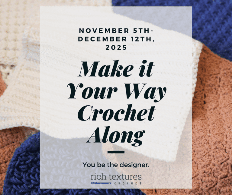 2025 Make it Your Way Crochet Along | Rich Textures Crochet